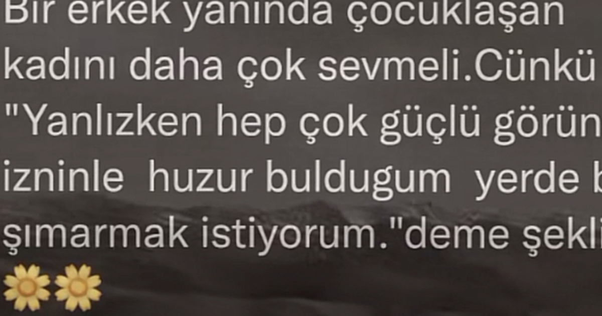 Yanınızda çocuklaşan kadınlar hakkında ne düşünürsünüz/düşünüyorsunuz ...