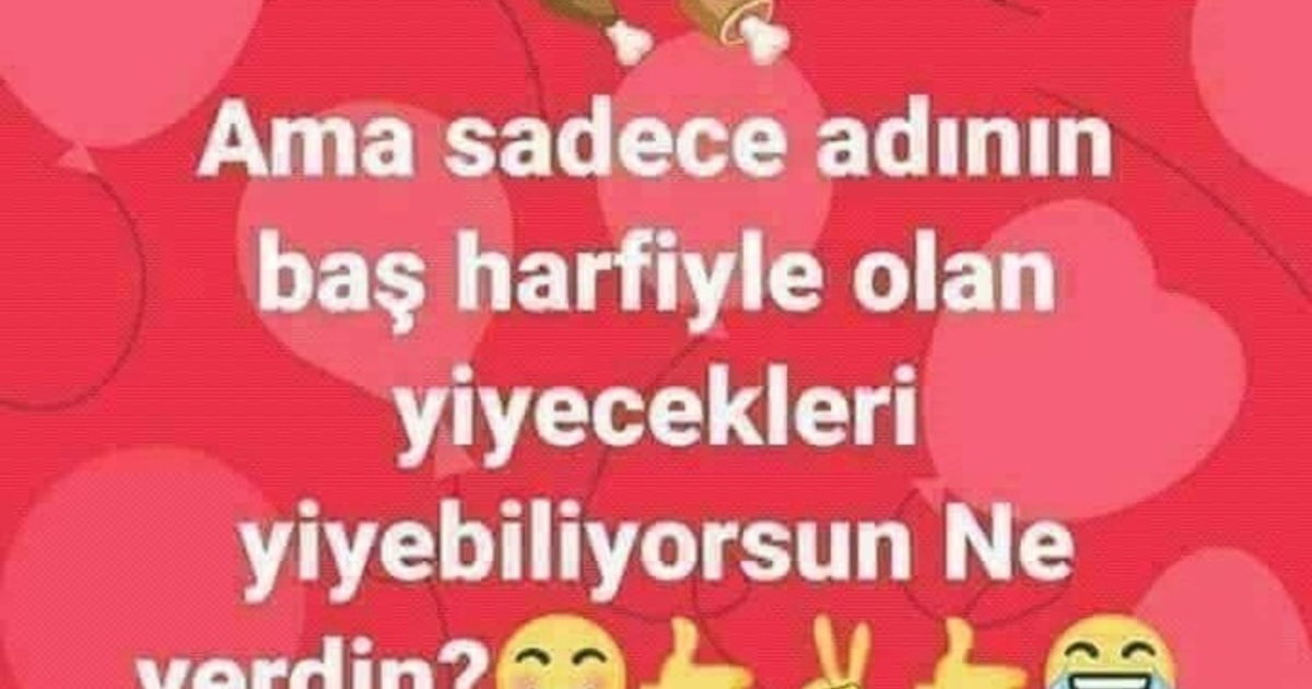Sadece adının baş harfiyle olan yiyecekleri yiyebiliyorsun, ne yerdin ...