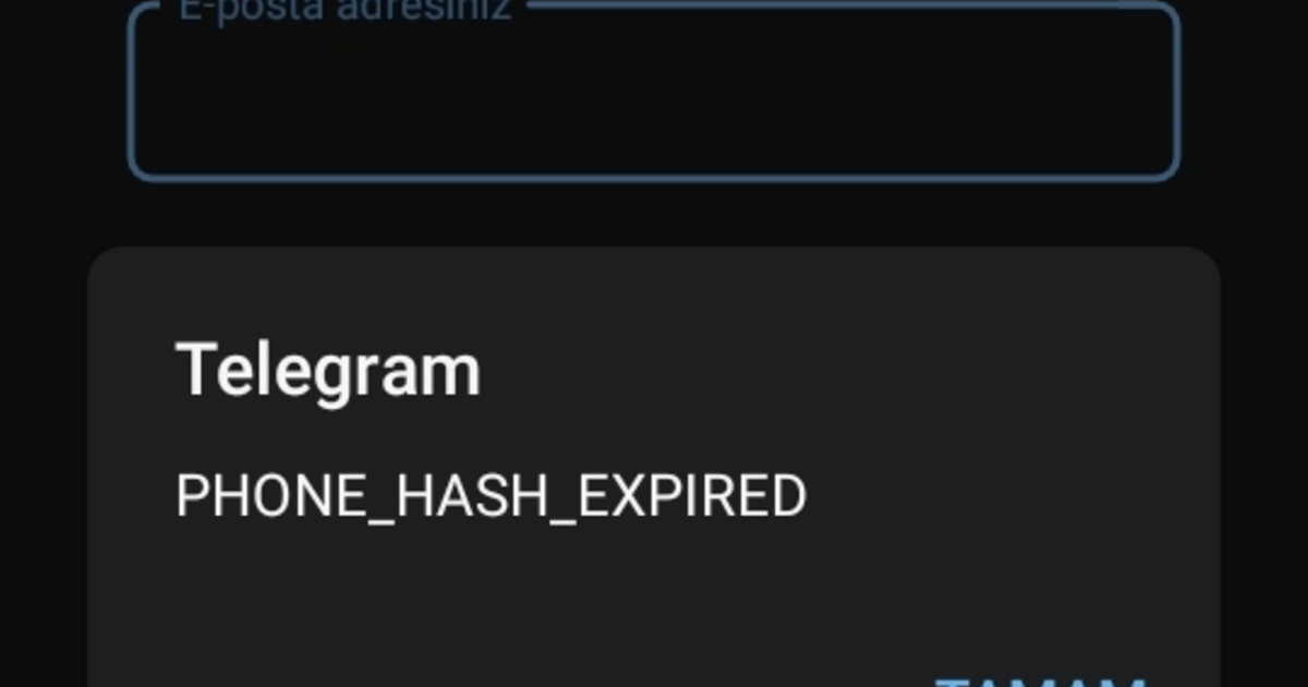 Telegram'da doğrulama kodu isterken phone hash expired yazısı çıktı. Bu ...