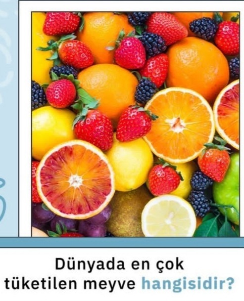 Dünyada en çok tüketilen meyve hangisi ? - KizlarSoruyor