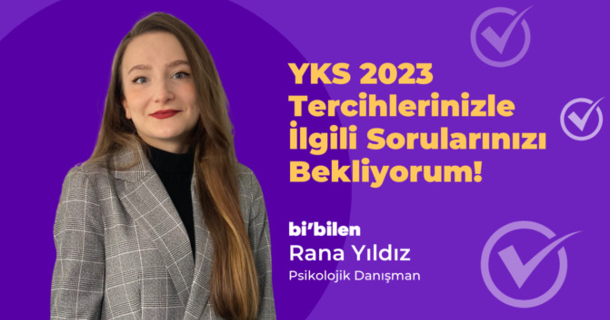 Ben, BiBilen Rana Yıldız. YKS 2023 tercihlerinizle ilgili sorularınızı ...