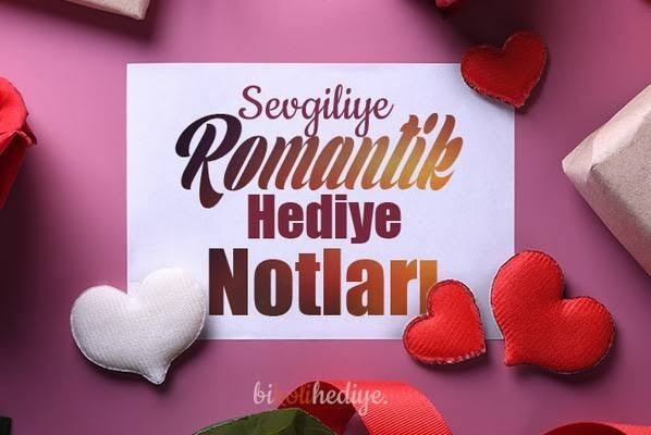 Sevgiliye Hediye Paketi Notu Ne Yazılır? Romantik Örnekler ...